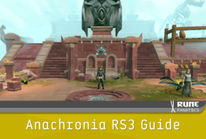 Anachronia RS3 Guide - Rune Fanatics